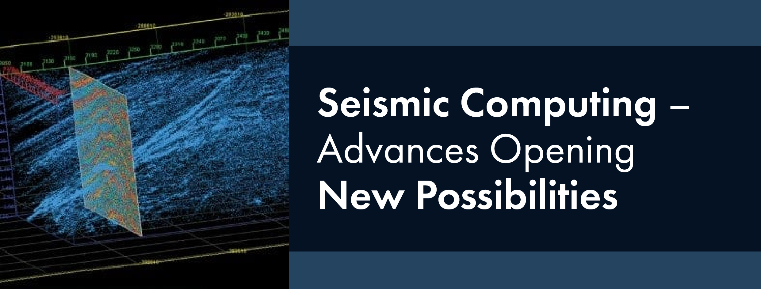 Seismic Computing Advances Are Opening New Possibilities