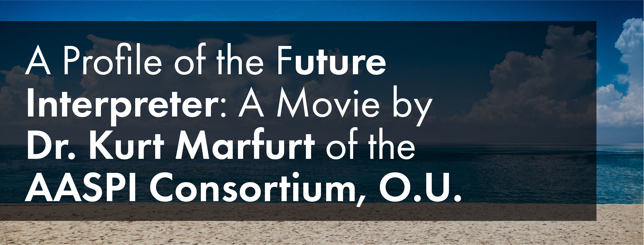 A Profile of the Future Interpreter: A Movie by Dr. Kurt Marfurt