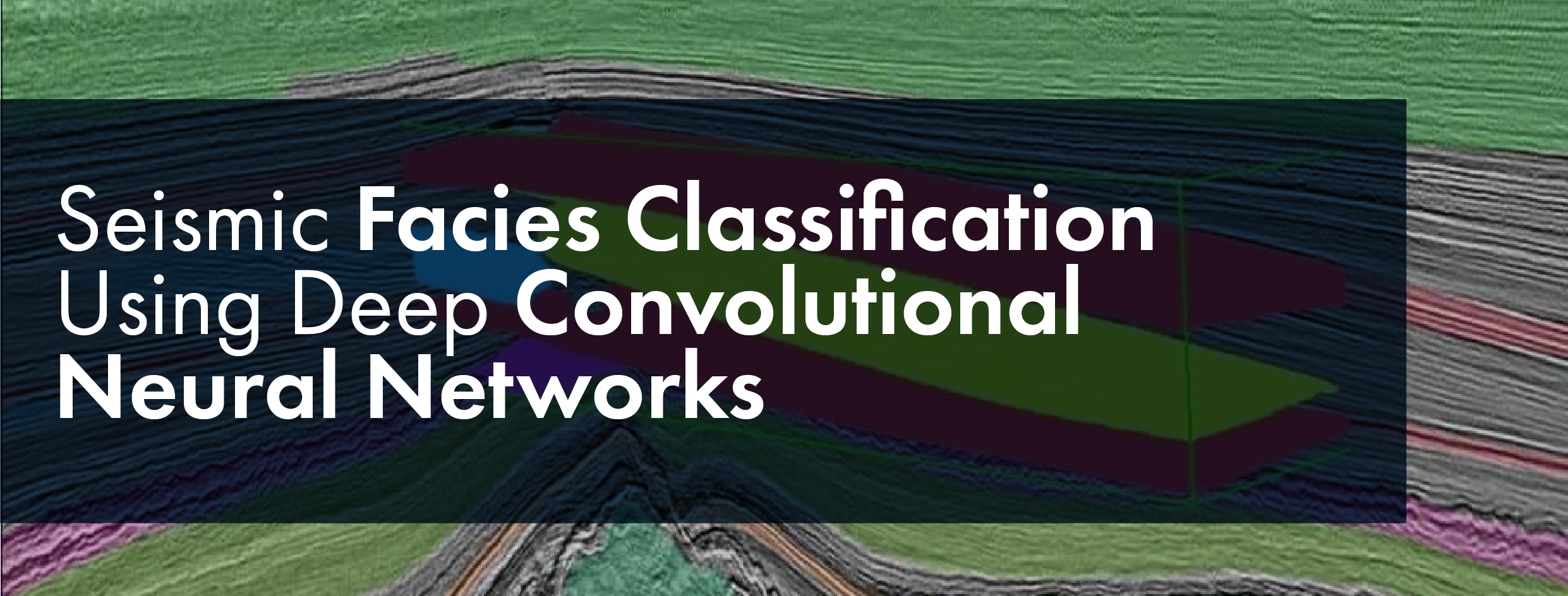 Seismic Facies Classification Using Deep Convolutional Neural Networks Seismic Facies Classification Using Deep Convolutional Neural Networks