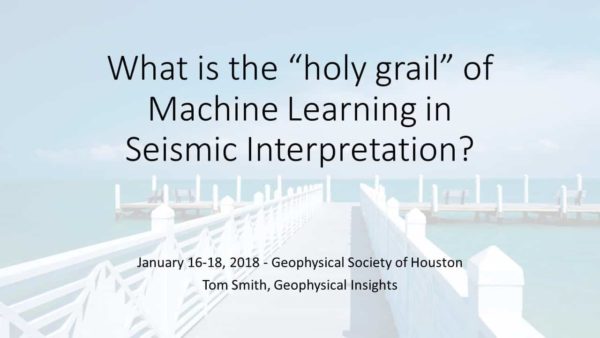 The Holy Grail of Machine Learning in Seismic Interpretation The Holy Grail of Machine Learning in Seismic Interpretation